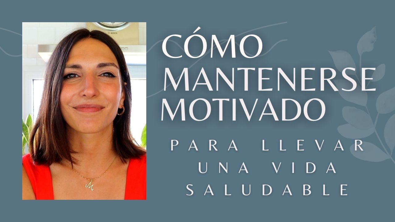 Cómo mantenerse motivado para llevar una vida saludable - Marta Marcè